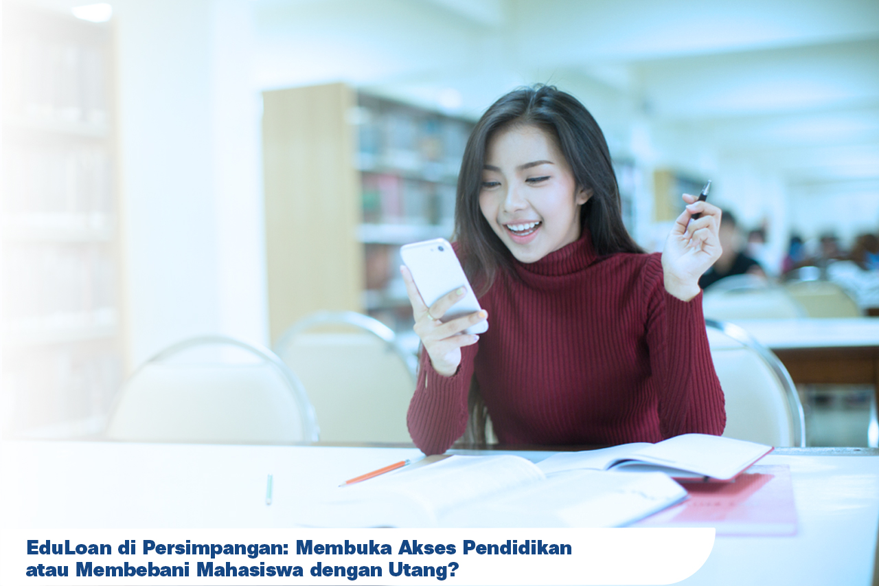 EduLoan: Solusi Pembiayaan Pendidikan atau Beban Finansial bagi ...